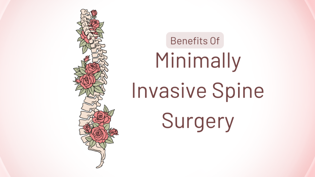 Benefits of Minimally Invasive Spine Surgery ( MISS )